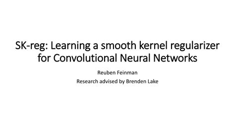Ppt Sk Reg Learning A Smooth Kernel Regularizer For Convolutional