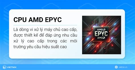 CPU AMD EPYC Ưu điểm tính năng nổi trội so với Intel Xeon