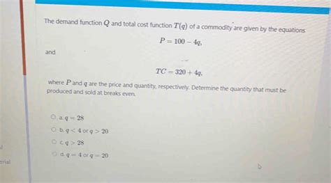 Solved The Demand Function Q And Total Cost Function Tq Of A