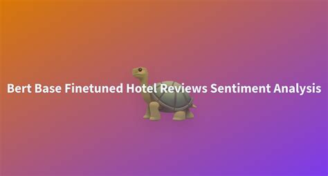 Bert Base Finetuned Hotel Reviews Sentiment Analysis A Hugging Face Space By Inshahaider1