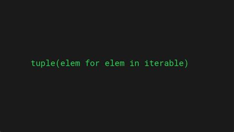 Python Tuple Comprehension Step By Step Guide Examples