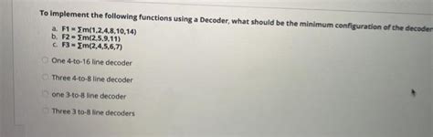 Solved To Implement The Following Functions Using A Decoder Chegg Com