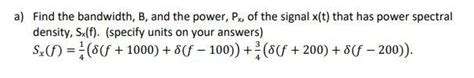 Solved A Find The Bandwidth B And The Power Px Of The Chegg Com