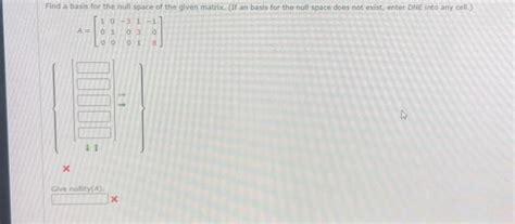 solved find a basis for the null space of the given matrix