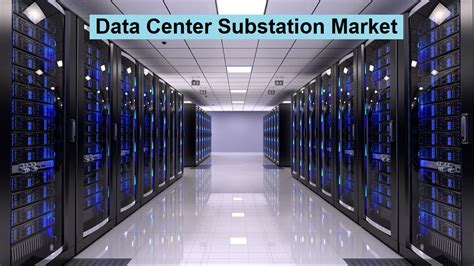 Data Center Substation Markets Promising Future 65 Cagr Anticipates