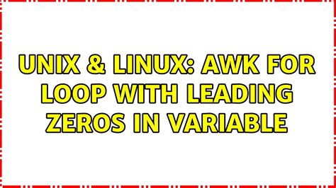 Unix And Linux Awk For Loop With Leading Zeros In Variable Youtube