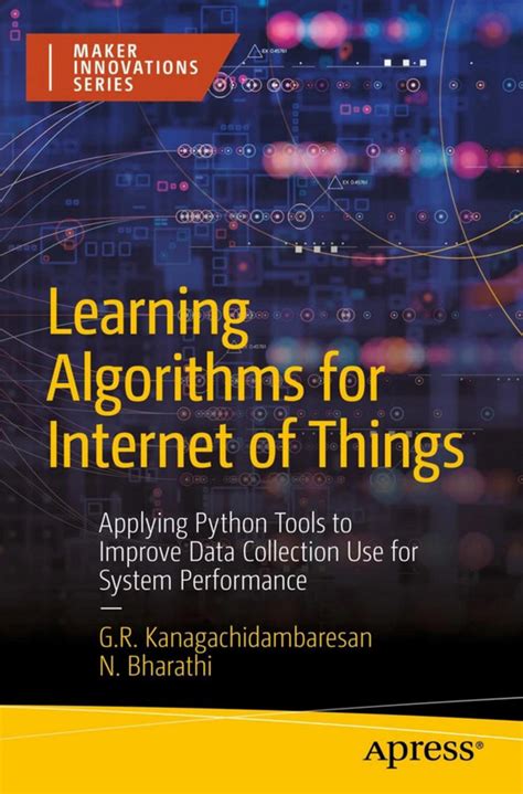 Learning Algorithms For Internet Of Things Applying Python Tools To Improve Data Collection Use