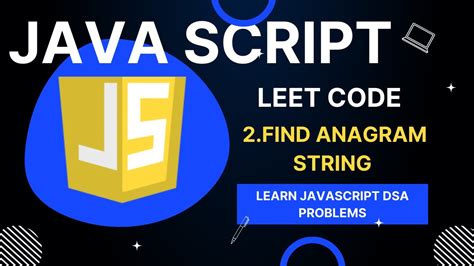 2 Leetcode Find Anagram String Javascript String Anagram Problem Javascript Youtube