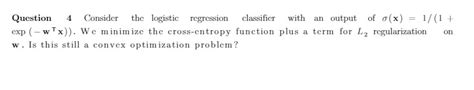 [solved] question 4 consider the logistic regression classifier with an course hero