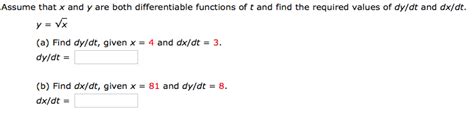 Solved A Find Dy Dt Given X4 And Dx Dt 3 Dy Dt B Find Chegg Com