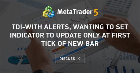 Tdi With Alerts Wanting To Set Indicator To Update Only At First Tick Of New Bar Indices