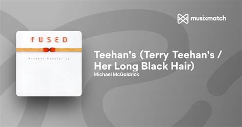 Michael Mcgoldrick Teehans Terry Teehans Her Long Black Hair