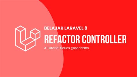 Belajar Laravel Refactor Controller Menggunakan Form Request Validation