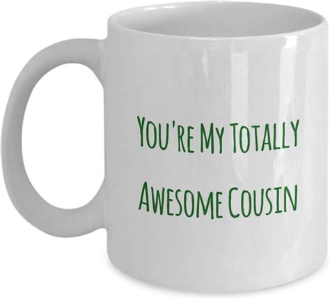 You Re My Totally Awesome Cousin Mug They Will Love This Personal Classic Coffee Tea Cup
