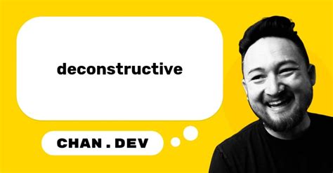 Deconstructive Chan Dev