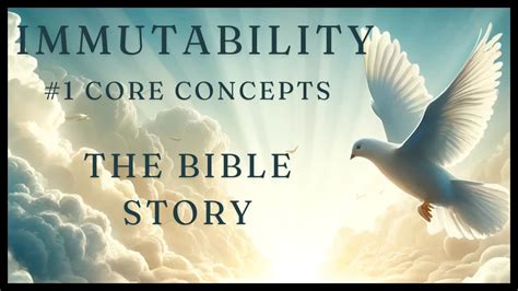 Immutability 1 Core Concepts The Bible Story