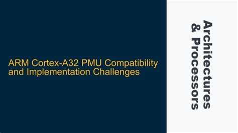 Arm Cortex A32 Pmu Compatibility And Implementation Challenges System On Chips