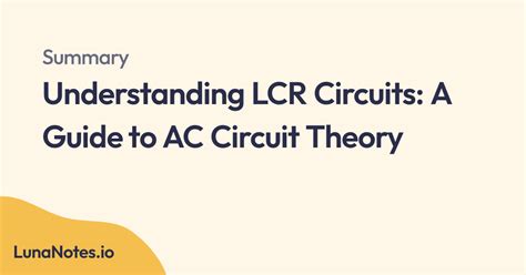Understanding LCR Circuits A Guide To AC Circuit Theory Video Summary By LunaNotes