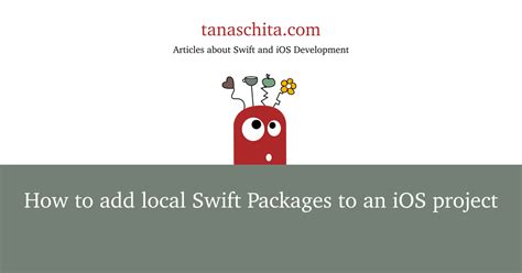 How To Add Local Swift Packages To An Ios Project