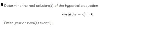 Solved 5 Determine The Real Solution S Of The Hyperbolic
