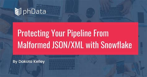 protecting your pipeline from malformed json xml with snowflake r snowflake