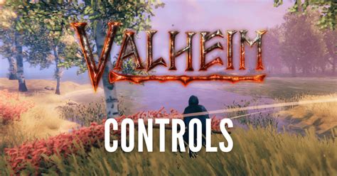 Valheim Complete Controls Guide For PC Outsider Gaming