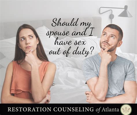 Should My Spouse And I Have Sex Out Of Duty Restoration Counseling Of Atlanta