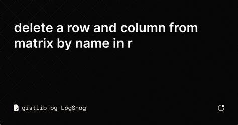 Gistlib Delete A Row And Column From Matrix By Name In R
