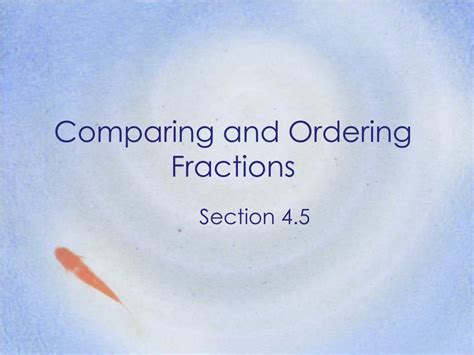 PPT Comparing And Ordering Fractions PowerPoint Presentation Free Download ID 5744353