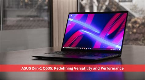 Asus In Q Redefining Versatility And Performance Abusinessventure