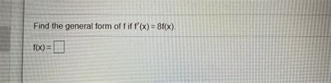 Solved Find The General Form Of Fif F X 8f X F X Chegg Com