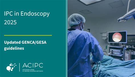 Ipc In Endoscopy Updated Genca Gesa Guidelines Acipc Australasian College For Infection