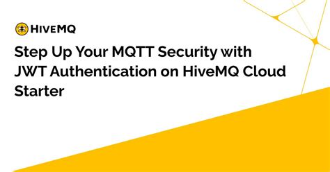 step up your mqtt security with jwt authentication on hivemq cloud starter