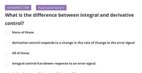 What Is The Difference Between Integral And Derivative Control Examians