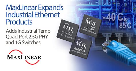 Maxlinear Expands Portfolio Of Industrial Ethernet Products With A Quad Port 2 5gbase T Phy And