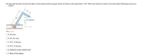 Solved The Right Angle Link Ab Is Moving To The Right At 5