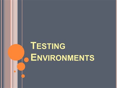 Testing Environments Pptx