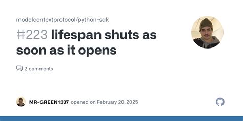 Lifespan Shuts As Soon As It Opens · Issue 223 · Modelcontextprotocolpython Sdk · Github