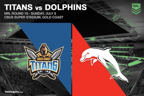 Titans V Dolphins Betting Tips And Predictions Nrl Rd 19 Preview