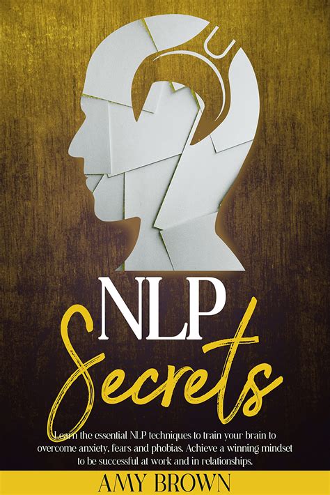 Nlp Secrets Learn The Essential Nlp Techniques To Train Your Brain