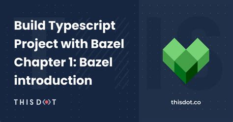 Build Typescript Project With Bazel Chapter 1 Bazel Introduction