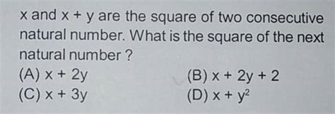 X And Xy Are The Square Of Two Consecutive Natural Number What Is The S