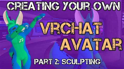 Creating Your Own Vrchat Avatar Part 2 Sculpting Basics Youtube