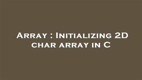 Array Initializing 2d Char Array In C Youtube