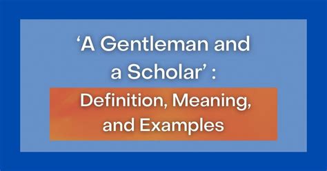 ‘a Gentleman And A Scholar Definition Meaning And Examples