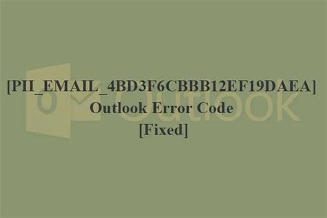 [pii Email 4bd3f6cbbb12ef19daea] Outlook Error [fixed 2025]