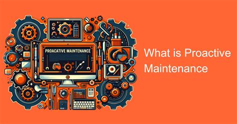 What Is Proactive Maintenance Everything You Need To Know Sysma Blog