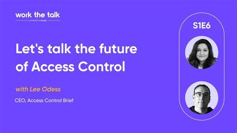 Aditi Tripathi On Linkedin Work The Talk S1e6 Future Of Access Control With Lee Odess Ceo…