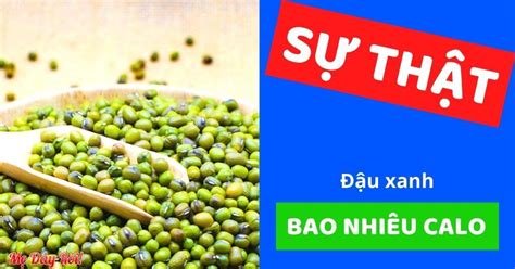 SỰ THẬT Đậu Xanh Có Bao Nhiêu Calo Ăn Đậu Xanh Có Mập Không Thực Sự Thì Đậu Xanh Tăng Cân