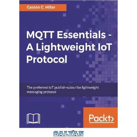 خرید و قیمت دانلود کتاب Mqtt Essentials A Lightweight Iot Protocol ترب